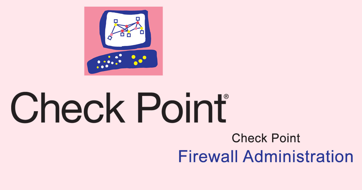 CFA - Check Point Firewall Administration | Softwise Learnings